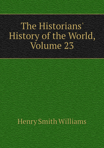 The Historians' History of the World, Volume 23 - купить с доставкой по ...