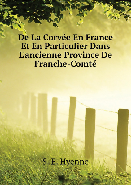 De La Corvee En France Et En Particulier Dans L'ancienne Province De ...