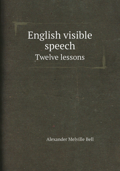 English visible speech. Twelve lessons - купить с доставкой по выгодным ...