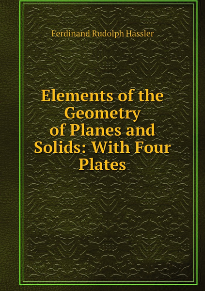 Elements of the Geometry of Planes and Solids: With Four Plates ...