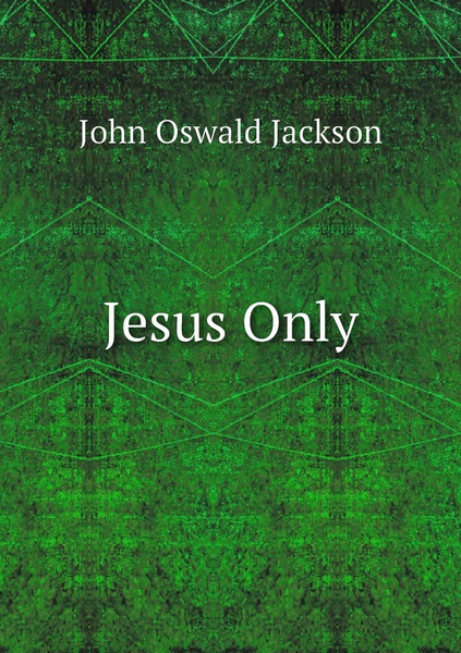 Jesus Only - купить с доставкой по выгодным ценам в интернет-магазине OZON (156688558)