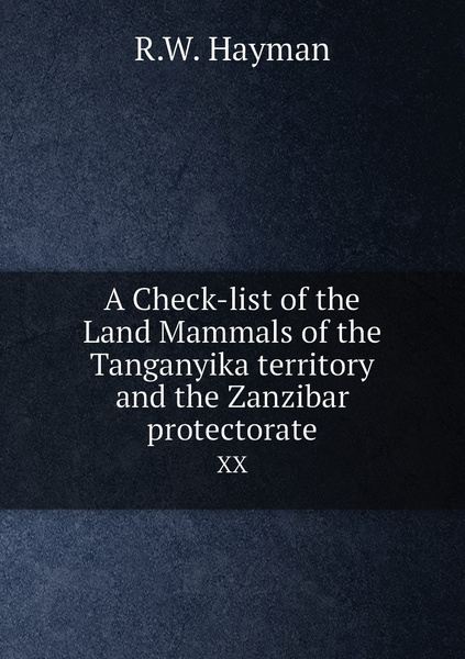 A Check-list of the Land Mammals of the Tanganyika territory and the ...