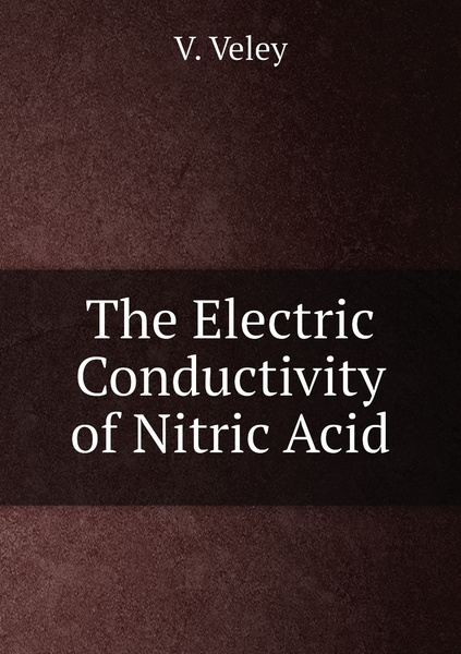 The Electric Conductivity of Nitric Acid - купить с доставкой по ...