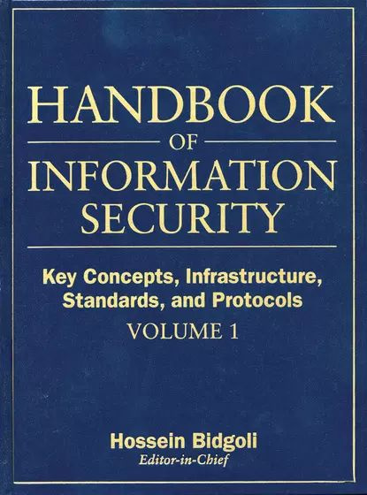 Handbook of Information Security, Key Concepts, Infrastructure, Standards, and Protocols ...