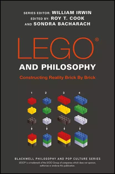 LEGO and Philosophy. Constructing Reality Brick By Brick | Bacharach ...
