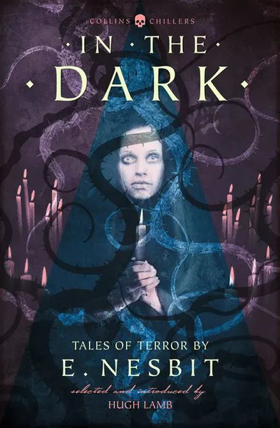 In the Dark: Tales of Terror by E. Nesbit | Nesbit E., Lamb Hugh ...