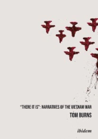 "There It Is": Narratives of the Vietnam War | Burns Tom | Электронная ...
