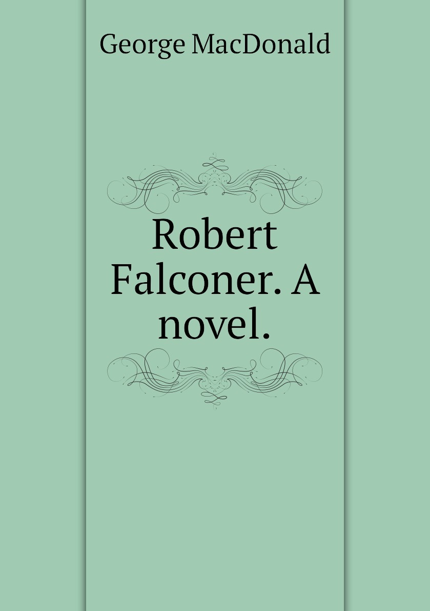 Книга "Robert Falconer. A novel." MacDonald George – купить книгу ISBN ...