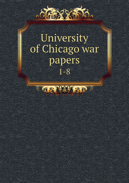 University of Chicago war papers. 1-8 - купить с доставкой по выгодным ...