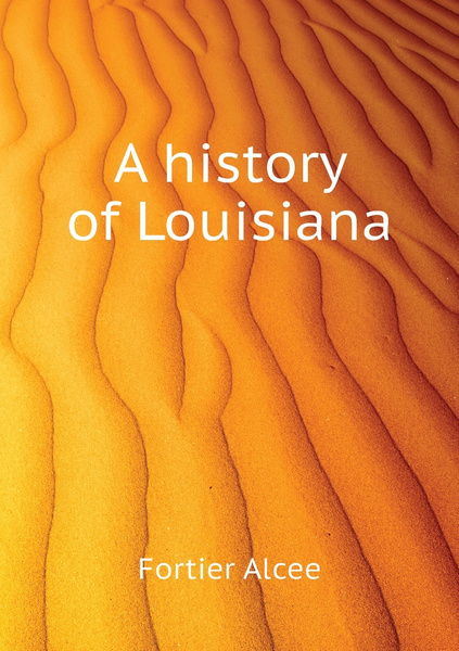A history of Louisiana - купить с доставкой по выгодным ценам в ...