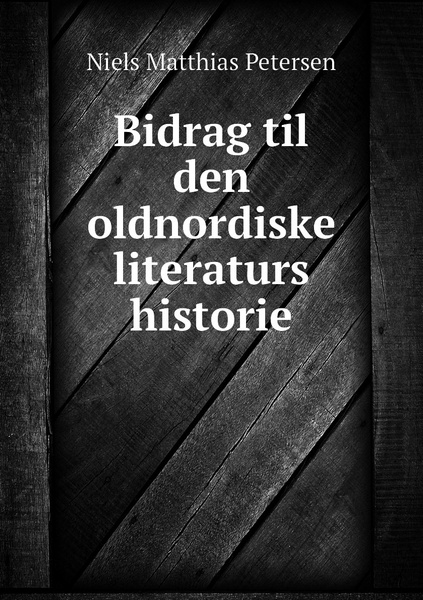 Bidrag til den oldnordiske literaturs historie - купить с доставкой по выгодным ценам в интернет ...