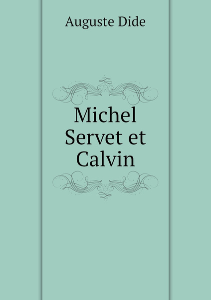 Michel Servet et Calvin купить на OZON по низкой цене (158000559)