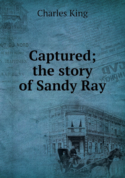 Captured; the story of Sandy Ray - купить с доставкой по выгодным ценам в интернет-магазине OZON ...