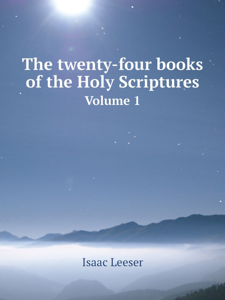 The twenty-four books of the Holy Scriptures. Volume 1 - купить с ...