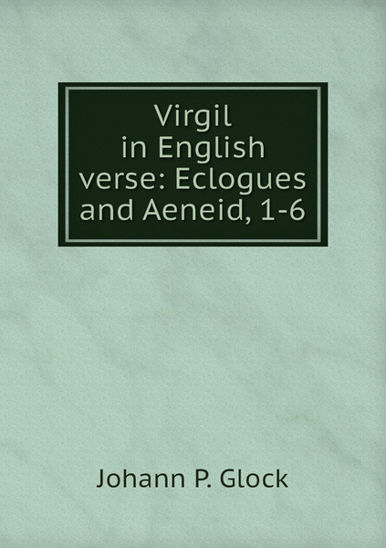 Virgil in English verse: Eclogues and Aeneid, 1-6 - купить с доставкой ...