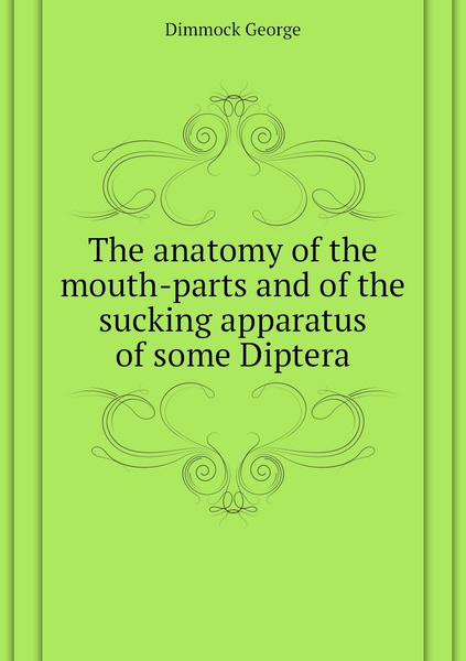 The anatomy of the mouth-parts and of the sucking apparatus of some ...
