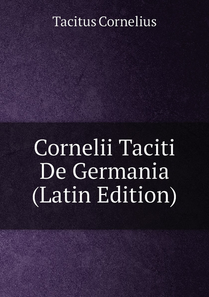 Cornelii Taciti De Germania (Latin Edition) | Tacitus Cornelius ...