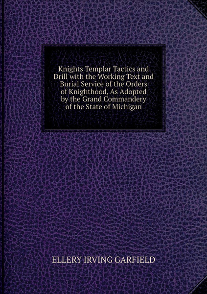 Knights Templar Tactics and Drill with the Working Text and Burial ...