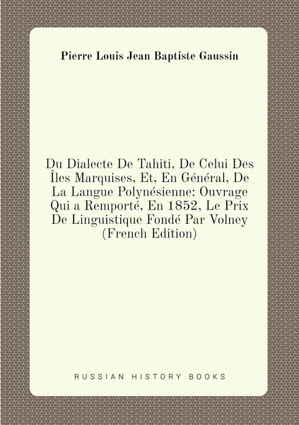 Du Dialecte De Tahiti, De Celui Des Iles Marquises, Et, En General, De ...