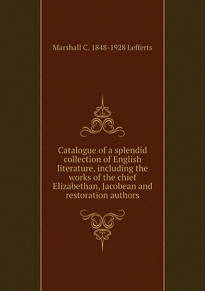 Catalogue of a splendid collection of English literature, including the ...