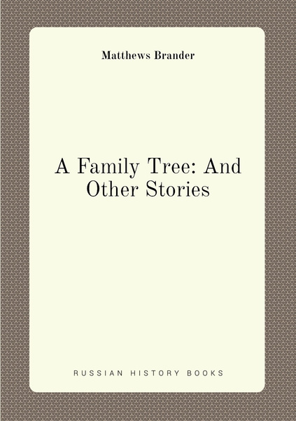 A Family Tree: And Other Stories | Matthews Brander - купить с ...