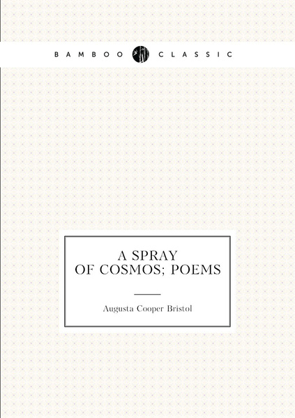 A spray of cosmos; poems - купить с доставкой по выгодным ценам в ...