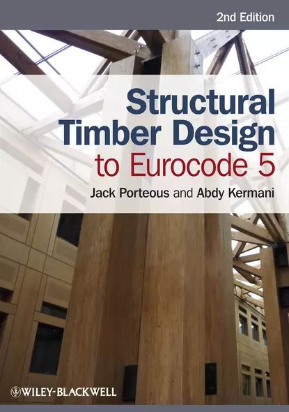 Structural Timber Design to Eurocode 5 | Jack Porteous, Abdy Kermani | Электронная книга ...