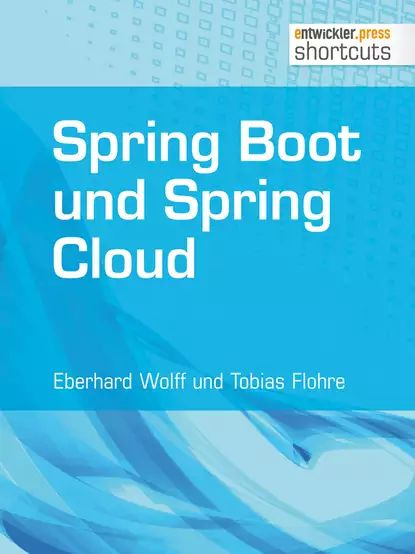 Spring Boot und Spring Cloud | Wolff Eberhard, Flohre Tobias ...