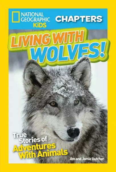 National Geographic Kids Chapters: Living With Wolves!: True Stories of ...