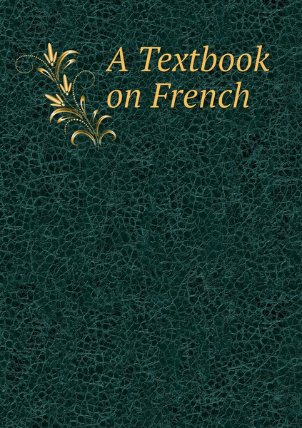 A Textbook on French - купить с доставкой по выгодным ценам в интернет ...