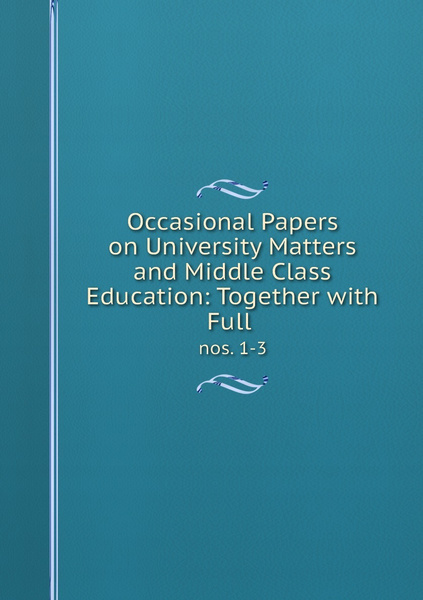 Occasional Papers on University Matters and Middle Class Education ...