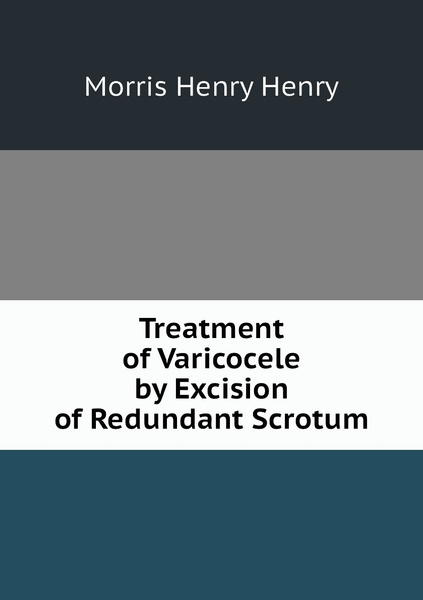 Treatment of Varicocele by Excision of Redundant Scrotum - купить с ...