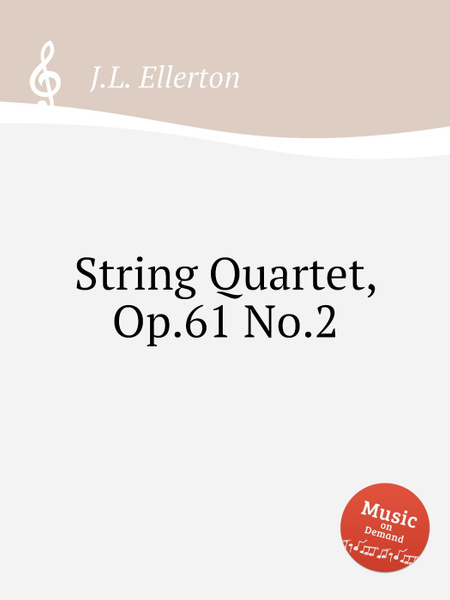 String Quartet, Op.61 No.2 - купить с доставкой по выгодным ценам в ... String Quartet, Op.61 No.2 - купить с доставкой по выгодным ценам в ...