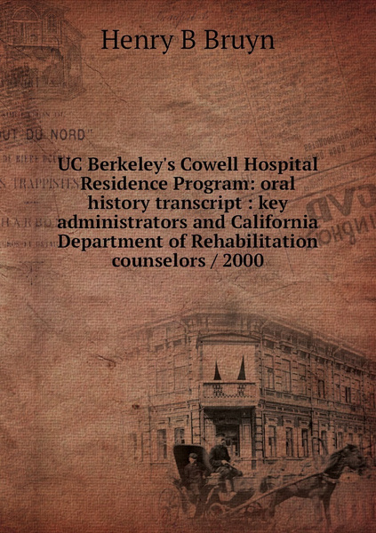 UC Berkeley's Cowell Hospital Residence Program: oral history ...