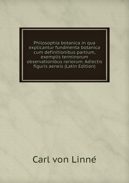 Philosophia botanica in qua explicantur fundmenta botanica cum ...