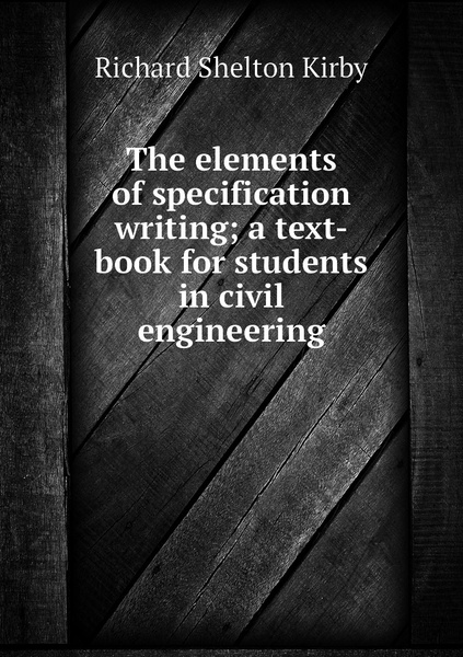 The elements of specification writing; a text-book for students in ...