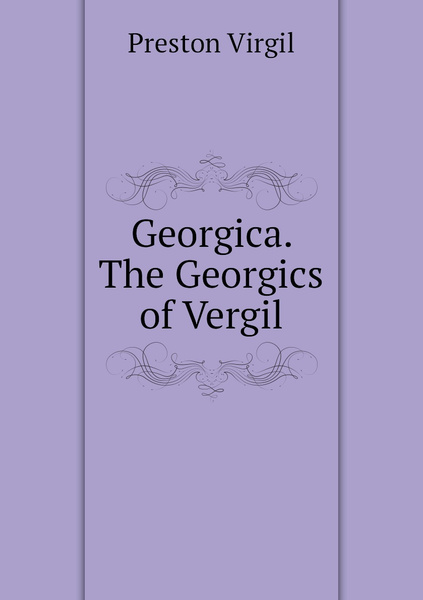 Georgica. The Georgics of Vergil - купить с доставкой по выгодным ценам ...