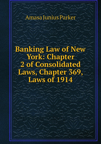 Banking Law of New York: Chapter 2 of Consolidated Laws, Chapter 369 ...