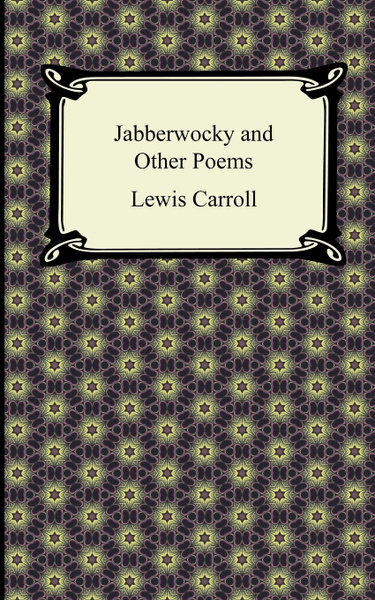 Jabberwocky and Other Poems | Lewis Carroll - купить с доставкой по выгодным ценам в интернет ...