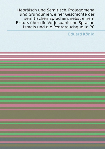 Hebraisch und Semitisch, Prolegomena und Grundlinien, einer Geschichte ...