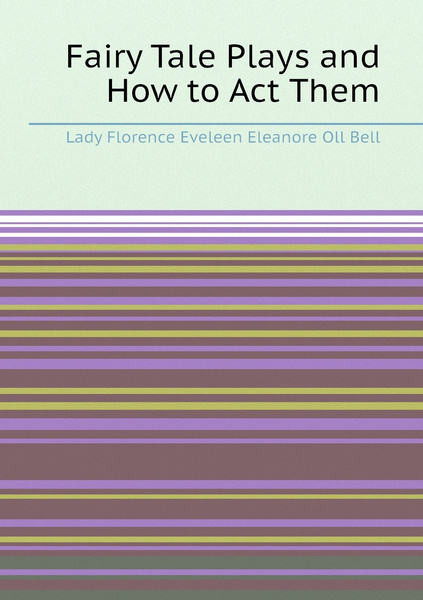 Fairy Tale Plays and How to Act Them - купить с доставкой по выгодным ...