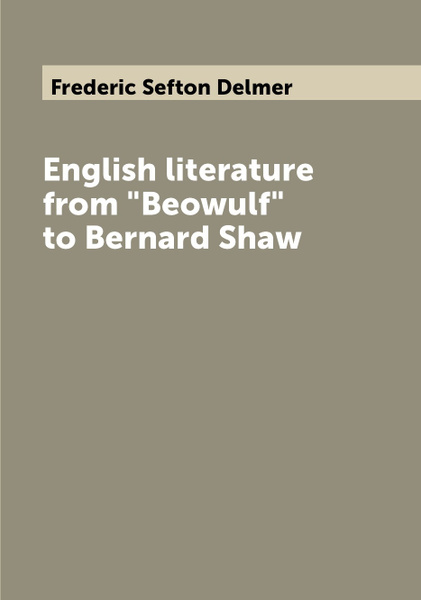 English literature from "Beowulf" to Bernard Shaw - купить с доставкой ...