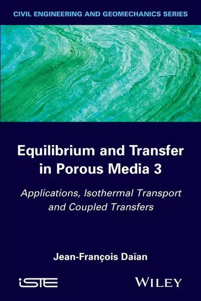Equilibrium and Transfer in Porous Media 3. Applications, Isothermal Transport and Coupled ...