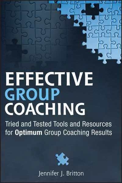 Effective Group Coaching. Tried and Tested Tools and Resources for ... Effective Group Coaching. Tried and Tested Tools and Resources for ...
