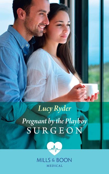 Pregnant By The Playboy Surgeon | Ryder Lucy | Электронная книга - купить с доставкой по ...