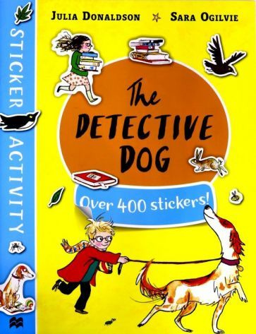 Julia Donaldson - The Detective Dog - Sticker Book | Дональдсон Джулия ...