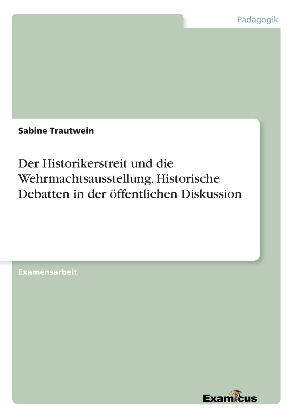 Характеристики Der Historikerstreit und die Wehrmachtsausstellung ...