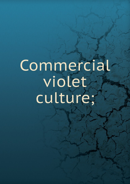 Commercial violet culture; - купить с доставкой по выгодным ценам в ...