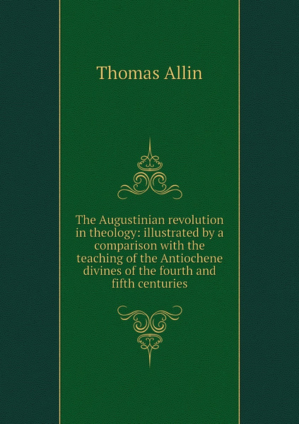 The Augustinian revolution in theology: illustrated by a comparison ...