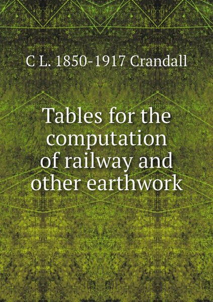 Tables for the computation of railway and other earthwork - купить с ...